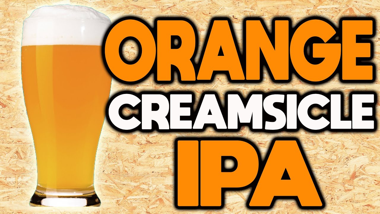 ORANGE CREAMSICLE MILKSHAKE IPA | All Grain Recipe - Brew Insight